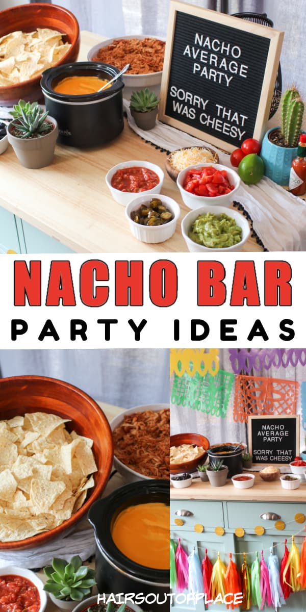 How to Throw a Nacho Bar Party - Hairs Out of Place