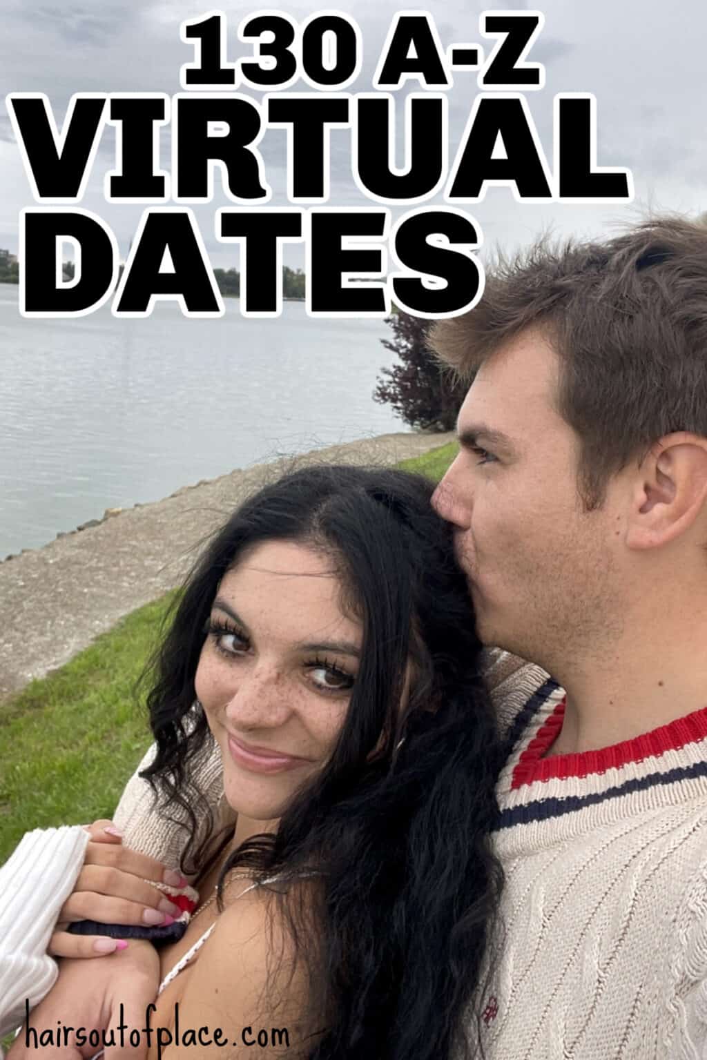 130 A-Z Virtual Date Ideas for Long Distance - Hairs Out of Place