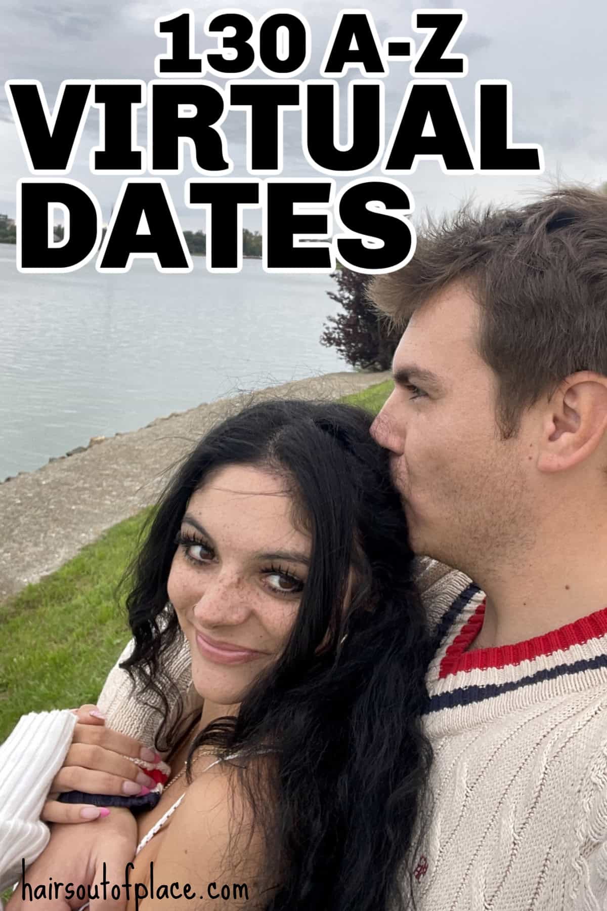 130 A-Z Virtual Date Ideas for Long Distance - Hairs Out of Place